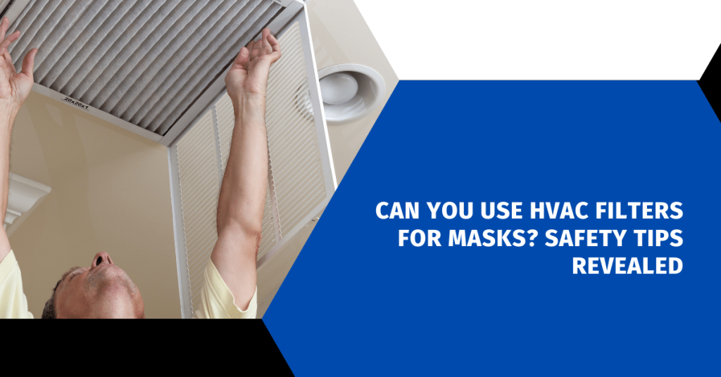 Can You Use HVAC Filters for Masks? 101 Safety Tips Revealed - HVAC ...