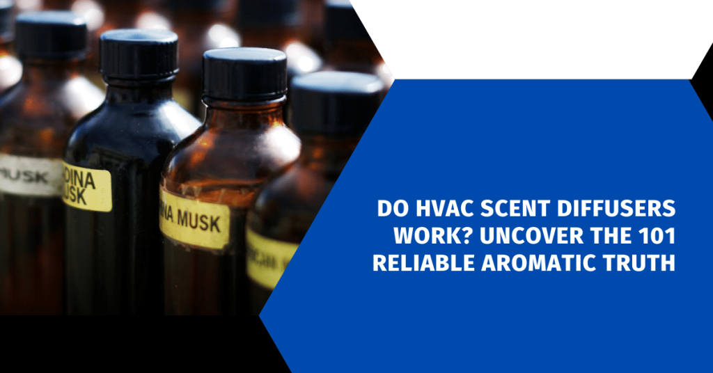 Do HVAC Scent Diffusers Work? Uncover the 101 Reliable Aromatic Truth ...