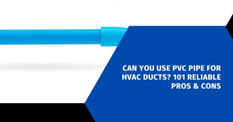 Can You Use PVC Pipe for HVAC Ducts? 101 Reliable Pros & Cons - HVAC ...