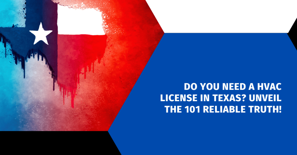 Do You Need a HVAC License in Texas? Unveil the 101 Reliable Truth ...