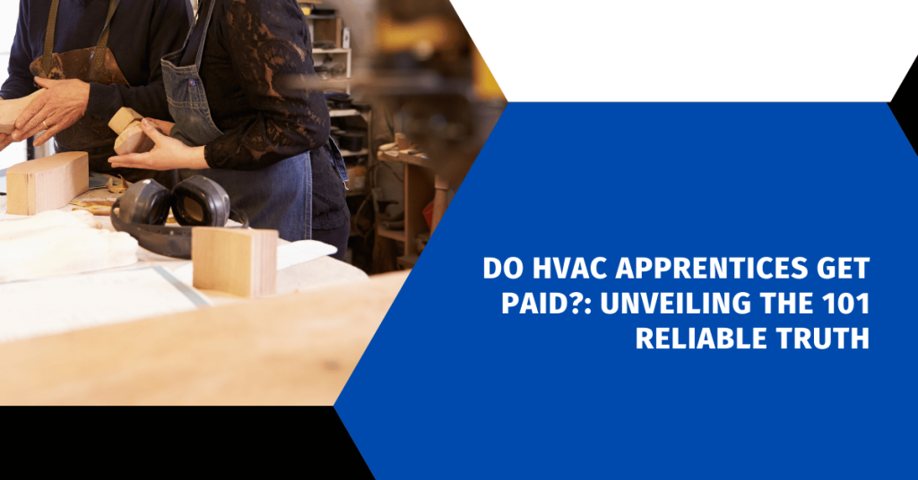 Do HVAC Apprentices Get Paid?: Unveiling the 101 Reliable Truth - HVAC ...