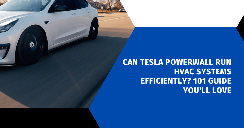 Can Tesla Powerwall Run HVAC Systems Efficiently? 101 Guide You'll Love ...