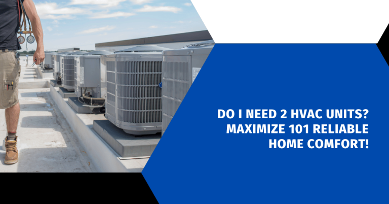 Do I Need 2 HVAC Units? Maximize 101 Reliable Home Comfort! - HVAC ...