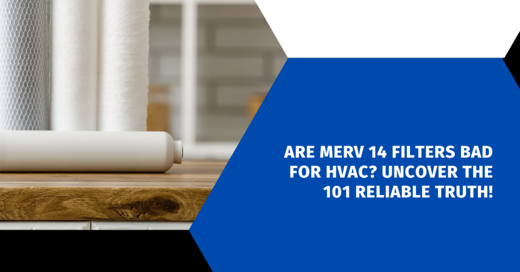 Are MERV 14 Filters Bad for HVAC? Uncover the 101 Reliable Truth ...