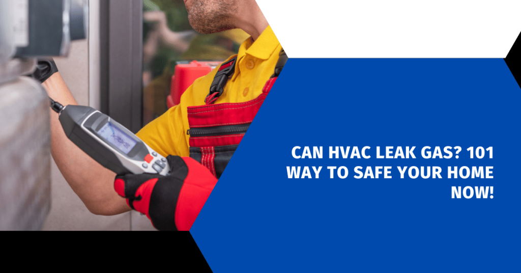 Can HVAC Leak Gas? 101 Way to Safe Your Home Now! - HVAC Guide Guys
