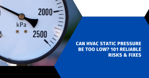 Can HVAC Static Pressure Be Too Low? 101 Reliable Risks & Fixes - HVAC ...