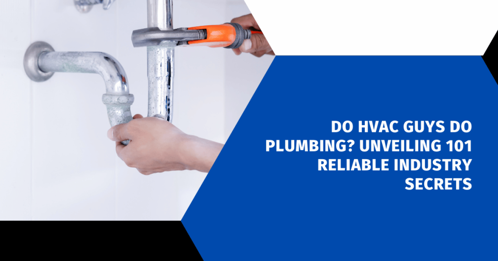 Do HVAC Guys Do Plumbing? Unveiling 101 Reliable Industry Secrets ...