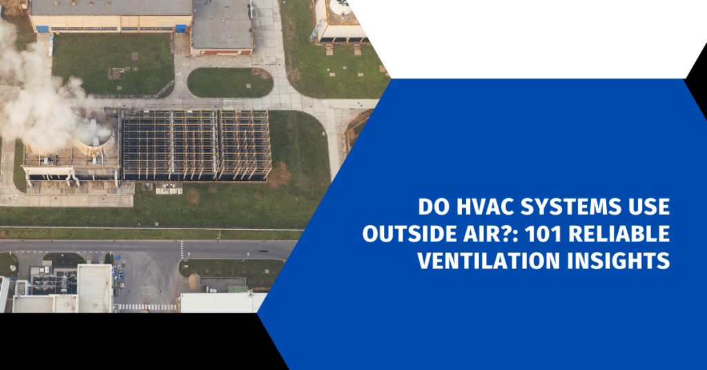 Do HVAC Systems Use Outside Air?: 101 Reliable Ventilation Insights ...