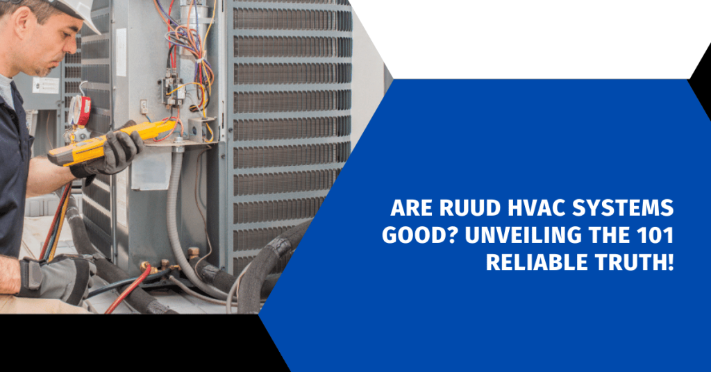 Are Ruud HVAC Systems Good? Unveiling the 101 Reliable Truth! - HVAC ...