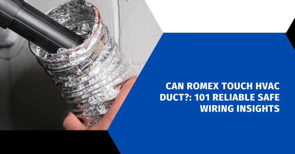 Can Romex Touch HVAC Duct?: 101 Reliable Safe Wiring Insights - HVAC ...