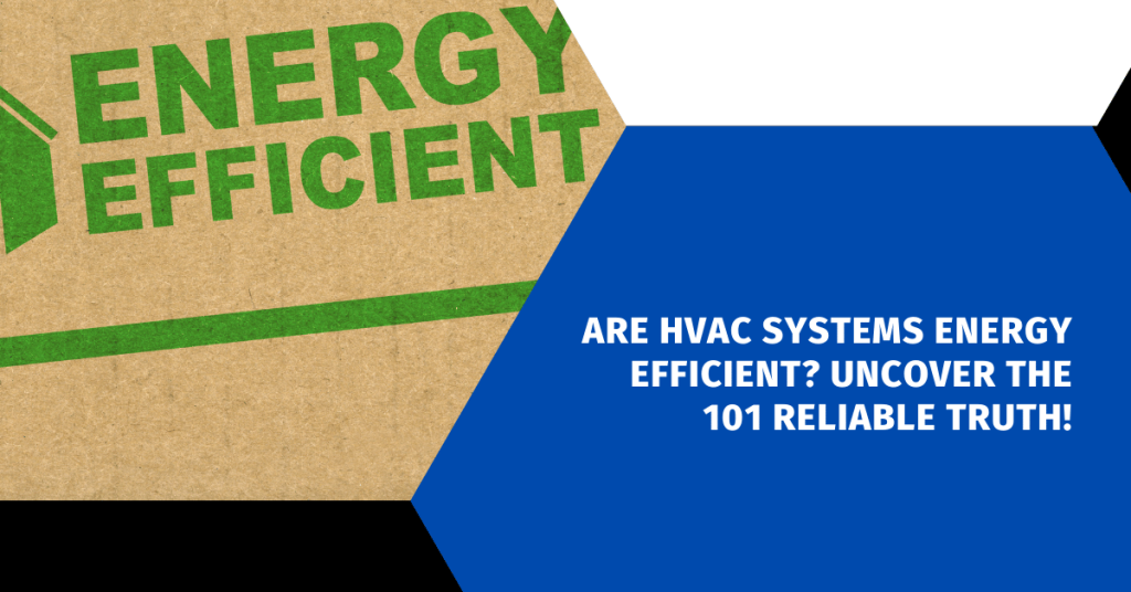 Are HVAC Systems Energy Efficient? Uncover the 101 Reliable Truth ...