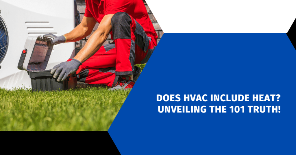 Does HVAC Include Heat? Unveiling the 101 Reliable Truth! - HVAC Guide Guys