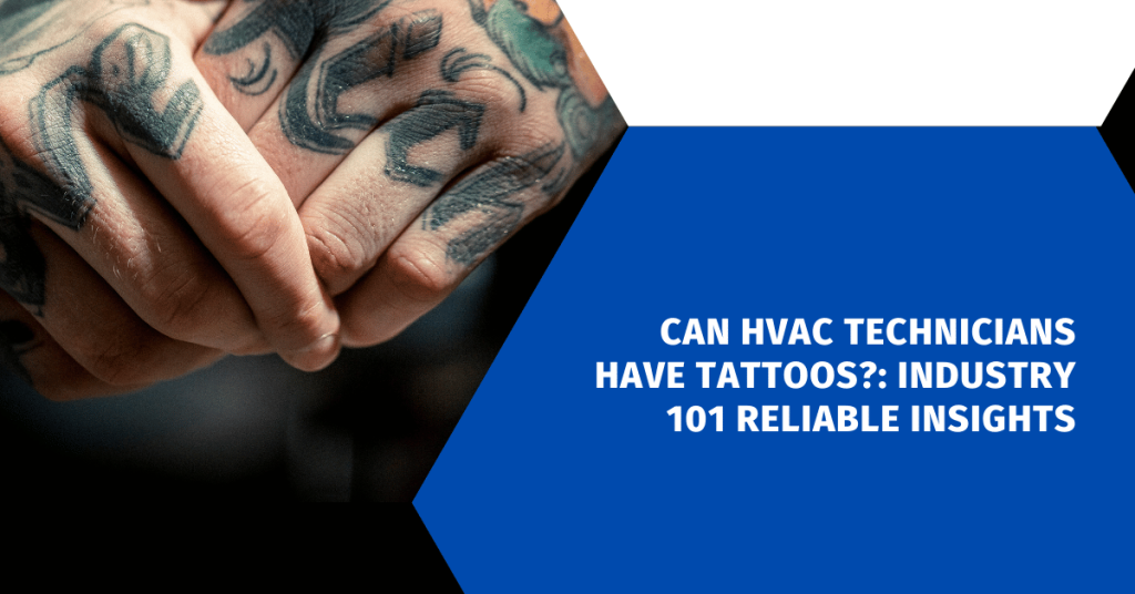 Can HVAC Technicians Have Tattoos?: Industry 101 Reliable Insights ...