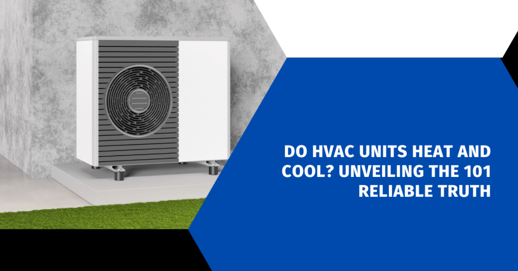 Do HVAC Units Heat and Cool? Unveiling the 101 Reliable Truth - HVAC ...