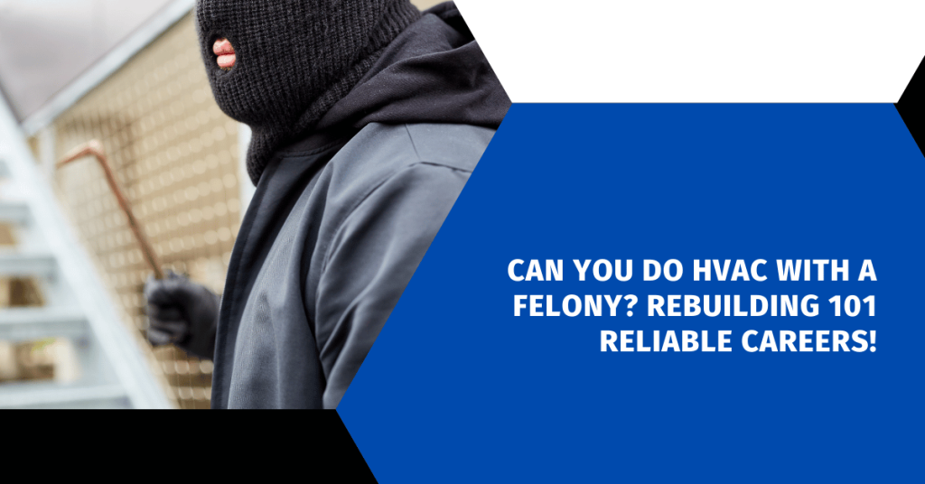 Can You Do Hvac With A Felony Rebuilding 101 Reliable Careers Hvac