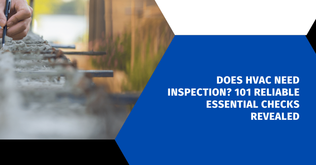 Does HVAC Need Inspection? 101 Reliable Essential Checks Revealed ...