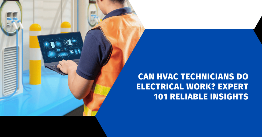 Can HVAC Technicians Do Electrical Work? Expert 101 Reliable Insights - HVAC Guide Guys