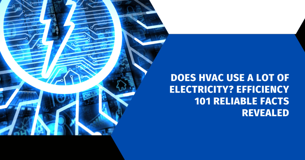 Does HVAC Use a Lot of Electricity? Efficiency 101 Reliable Facts ...