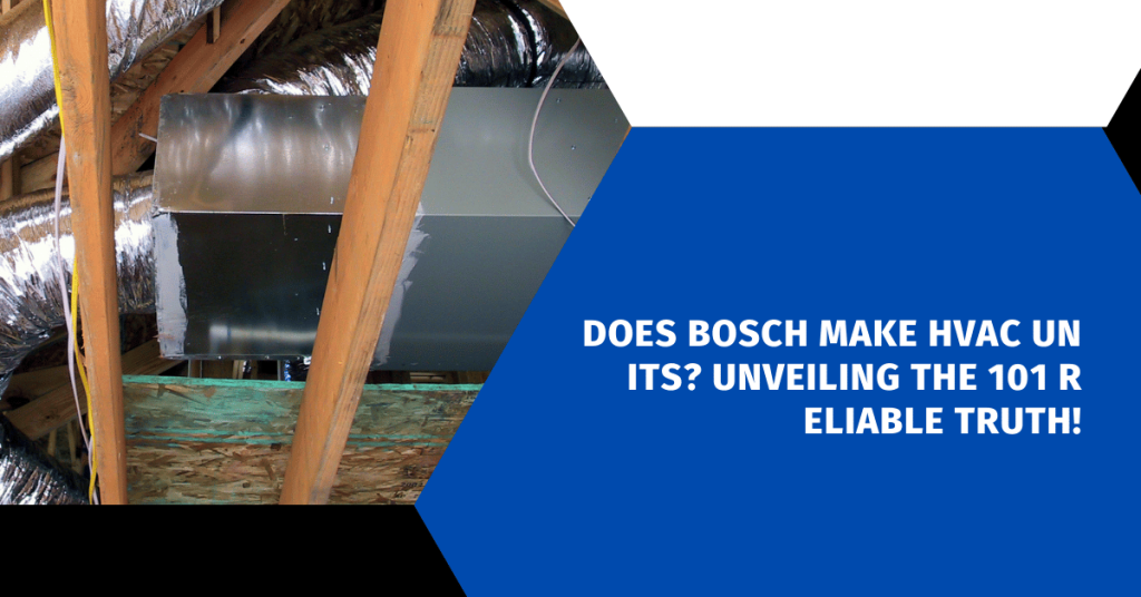 Does Bosch Make HVAC Units? Unveiling the 101 Reliable Truth! - HVAC ...