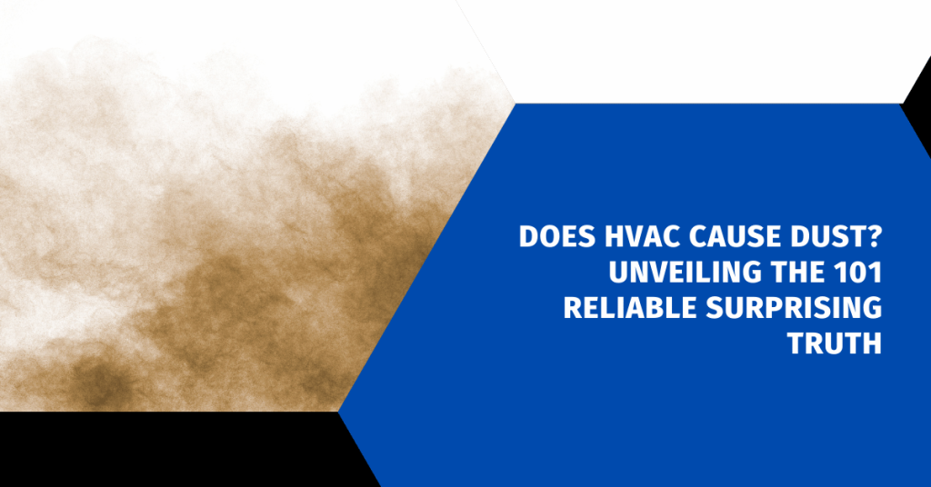 Does HVAC Cause Dust? Unveiling the 101 Reliable Surprising Truth ...