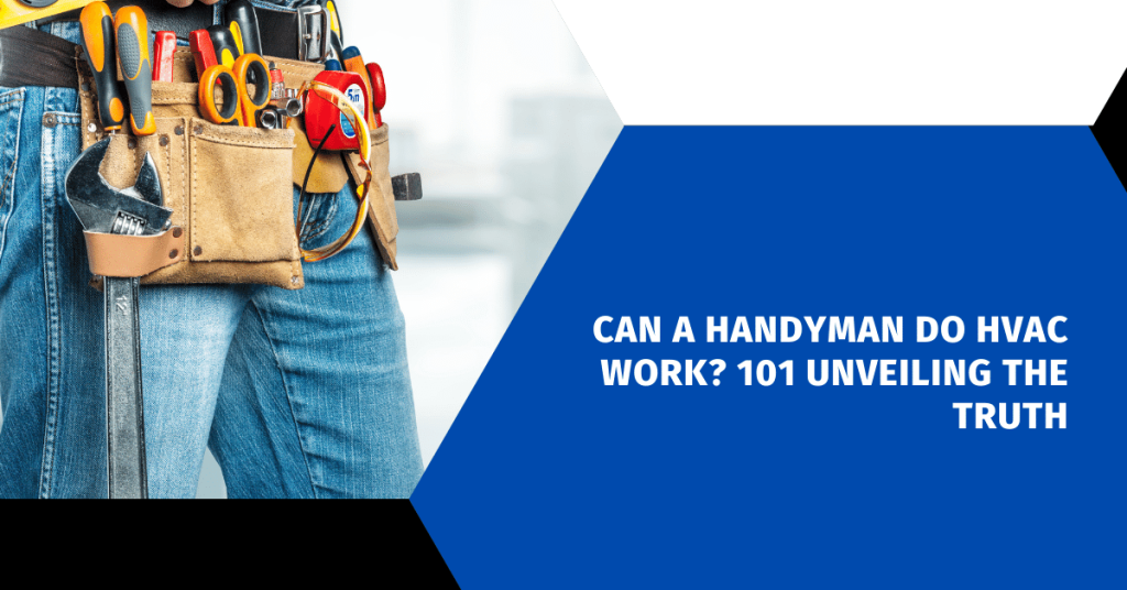 Can a Handyman Do HVAC Work? 101 Unveiling the Truth - HVAC Guide Guys