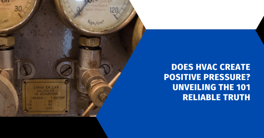 Does HVAC Create Positive Pressure? Unveiling the 101 Reliable Truth ...