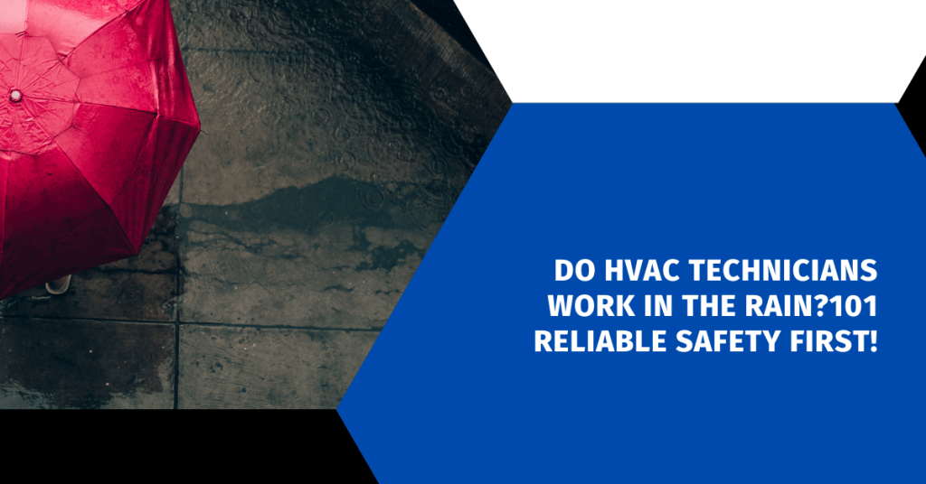 Do HVAC Technicians Work in the Rain?101 Reliable Safety First! - HVAC ...
