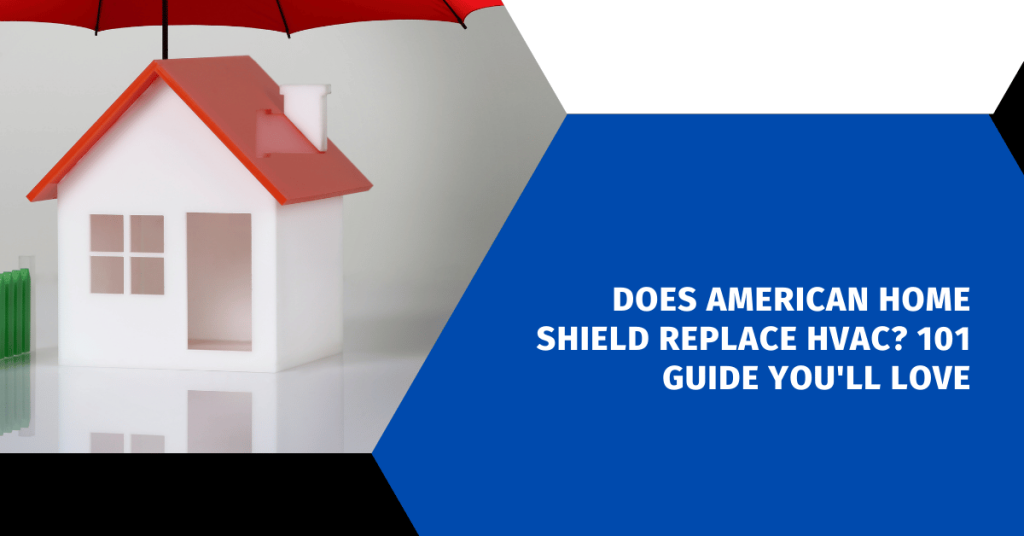 Does American Home Shield Replace HVAC? 101 Guide You'll Love - HVAC ...