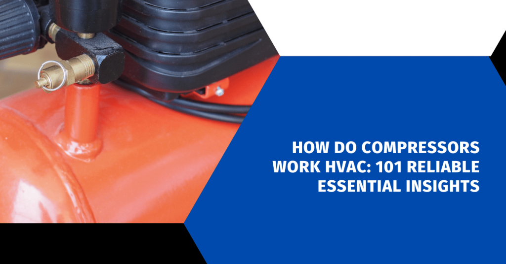 How Do Compressors Work HVAC: 101 Reliable Essential Insights - HVAC Guide Guys