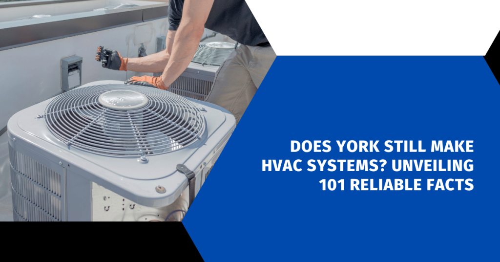 Does York Still Make HVAC Systems? Unveiling 101 Reliable Facts - HVAC ...
