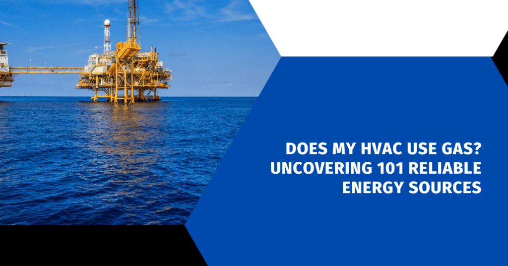 Does My HVAC Use Gas? Uncovering 101 Reliable Energy Sources - HVAC ...