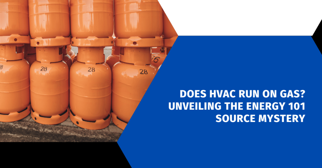Does HVAC Run on Gas? Unveiling the Energy 101 Source Mystery - HVAC ...