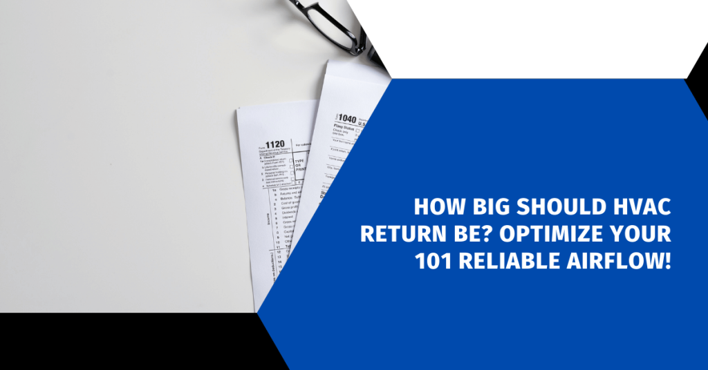 How Big Should HVAC Return Be? Optimize Your 101 Reliable Airflow ...