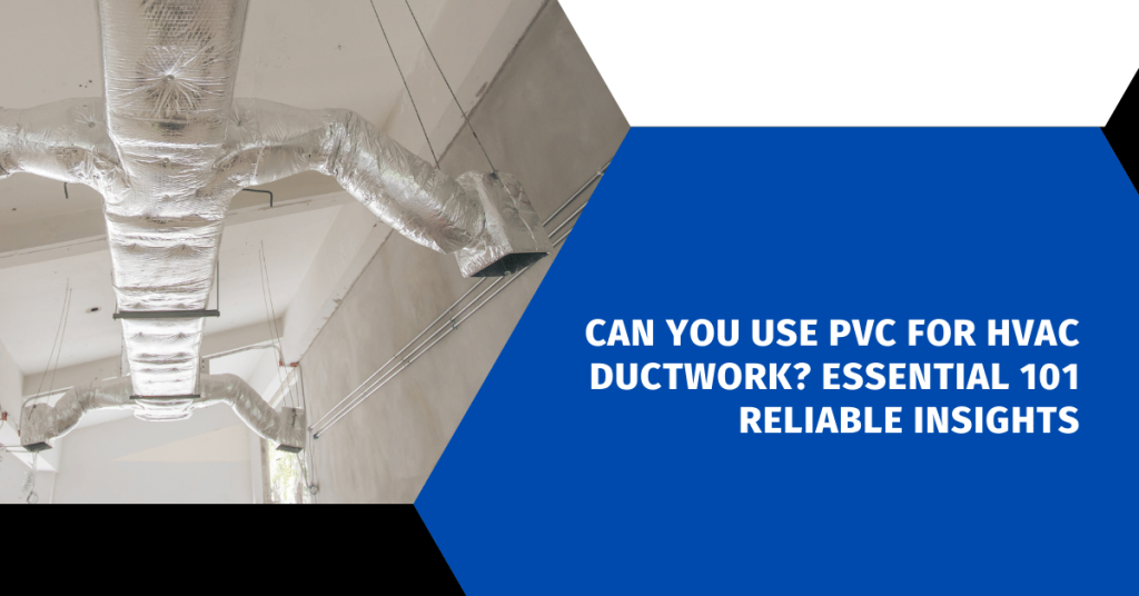 Can You Use PVC for HVAC Ductwork? Essential 101 Reliable Insights - HVAC Guide Guys