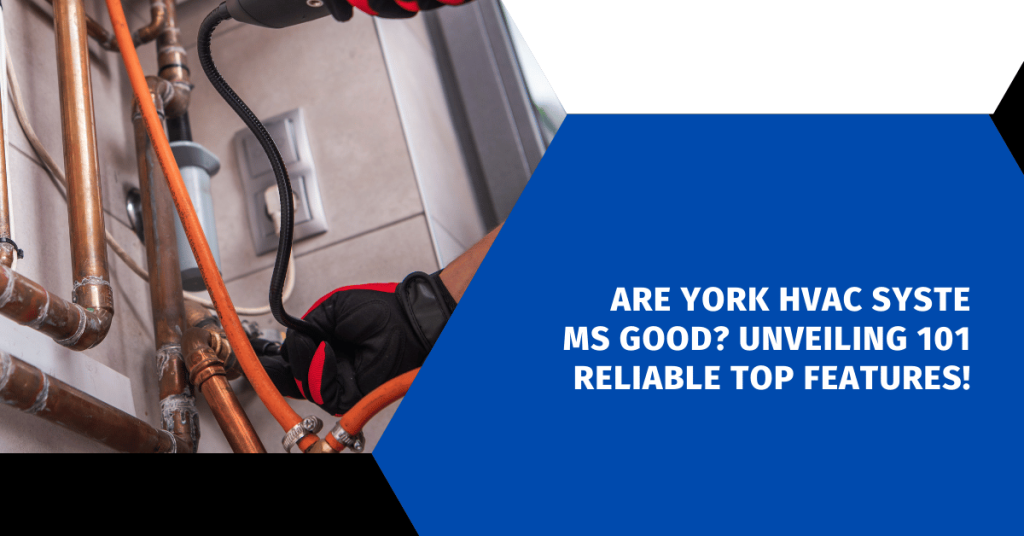 Are York HVAC Systems Good? Unveiling 101 Reliable Top Features! - HVAC ...