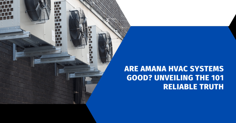 Are Amana HVAC Systems Good? Unveiling the 101 Reliable Truth - HVAC ...