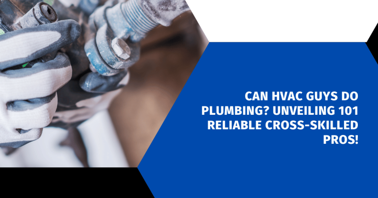 Can HVAC Guys Do Plumbing? Unveiling 101 Reliable Cross-Skilled Pros ...