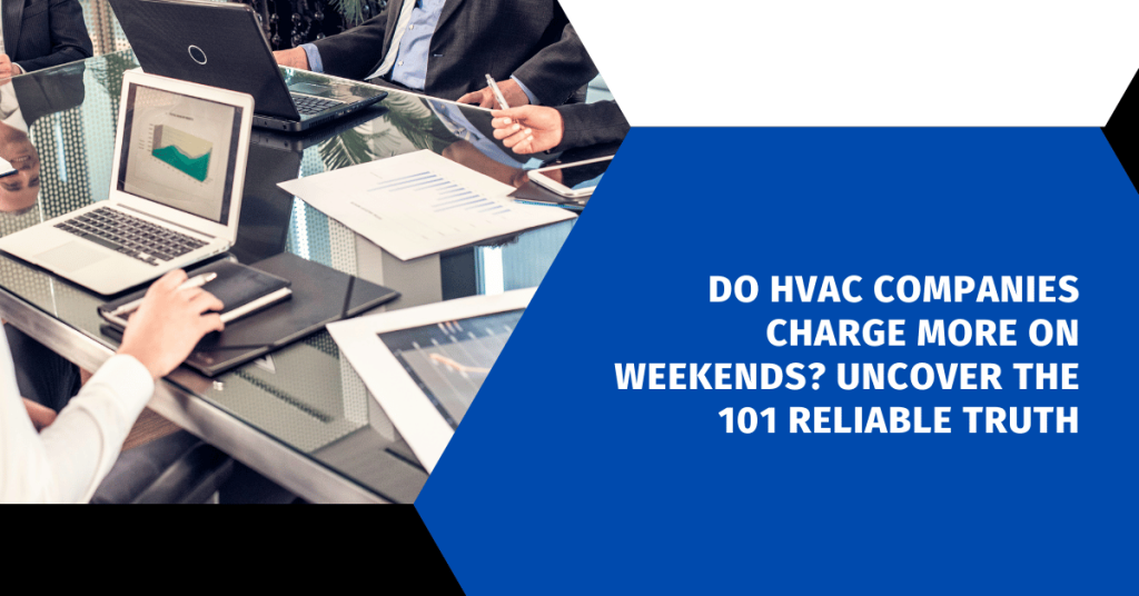Do HVAC Companies Charge More on Weekends? Uncover the 101 Reliable ...
