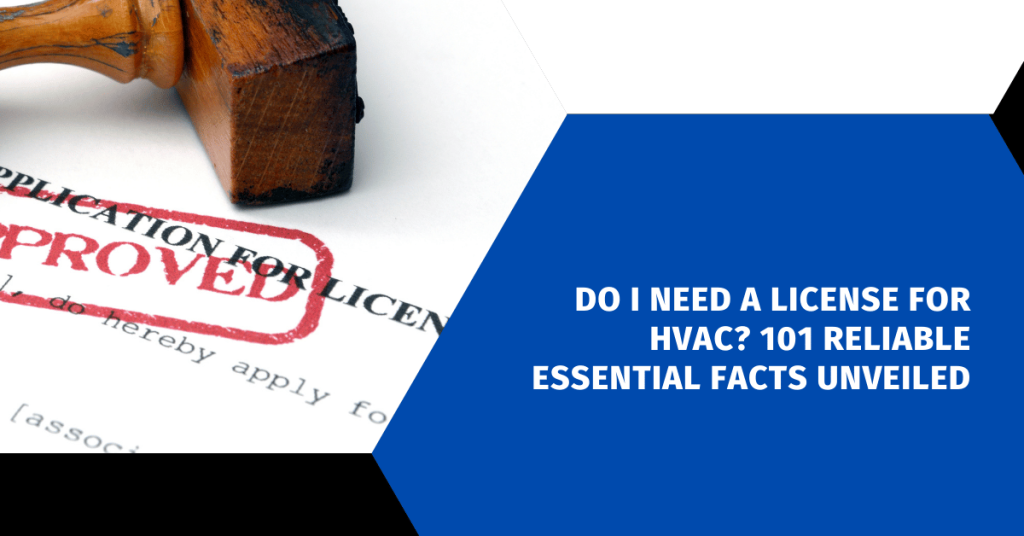 Do I Need a License for HVAC? 101 Reliable Essential Facts Unveiled ...