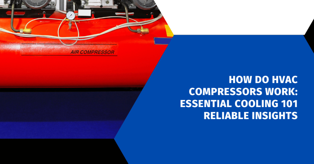 How Do HVAC Compressors Work: Essential Cooling 101 Reliable Insights ...