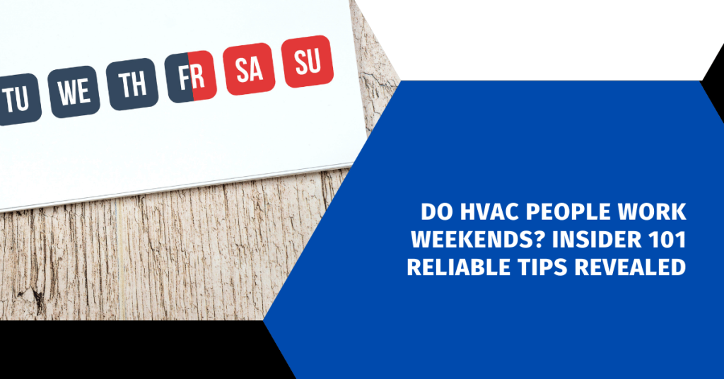 Do HVAC People Work Weekends? Insider 101 Reliable Tips Revealed - HVAC ...