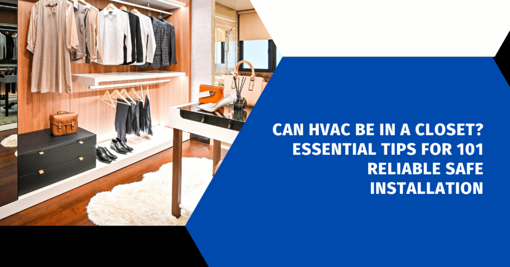 Can HVAC Be in a Closet? Essential Tips for 101 Reliable Safe ...
