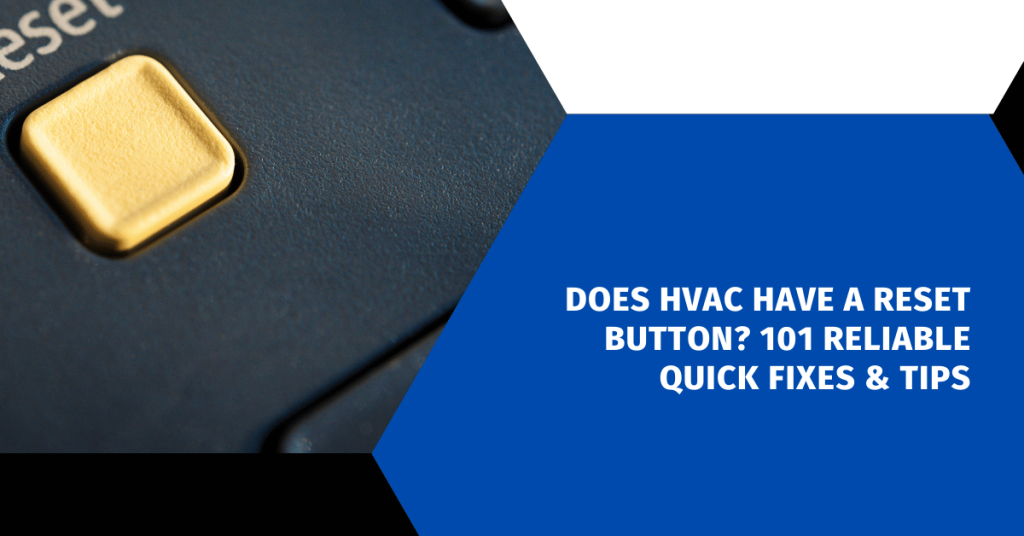 Does HVAC Have a Reset Button? 101 Reliable Quick Fixes & Tips - HVAC ...