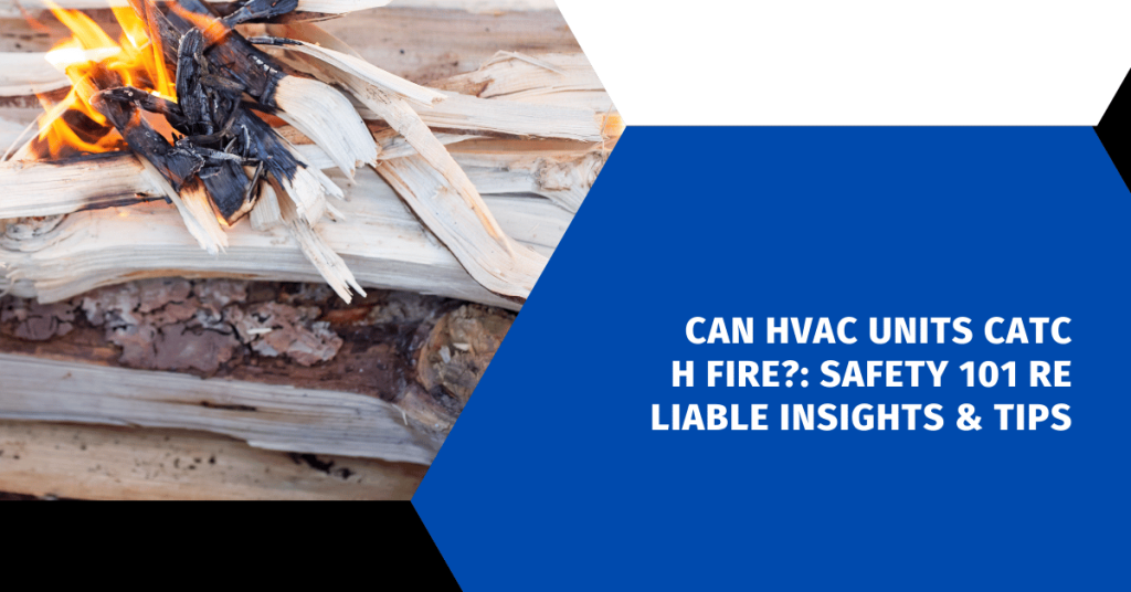 Can HVAC Units Catch Fire?: Safety 101 Reliable Insights & Tips - HVAC ...
