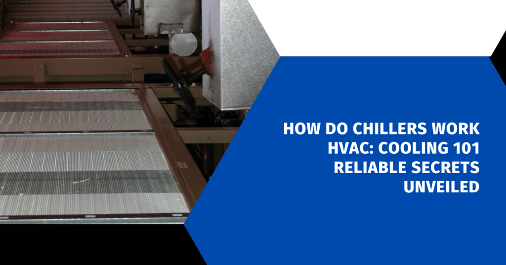 How Do Chillers Work HVAC: Cooling 101 Reliable Secrets Unveiled - HVAC ...
