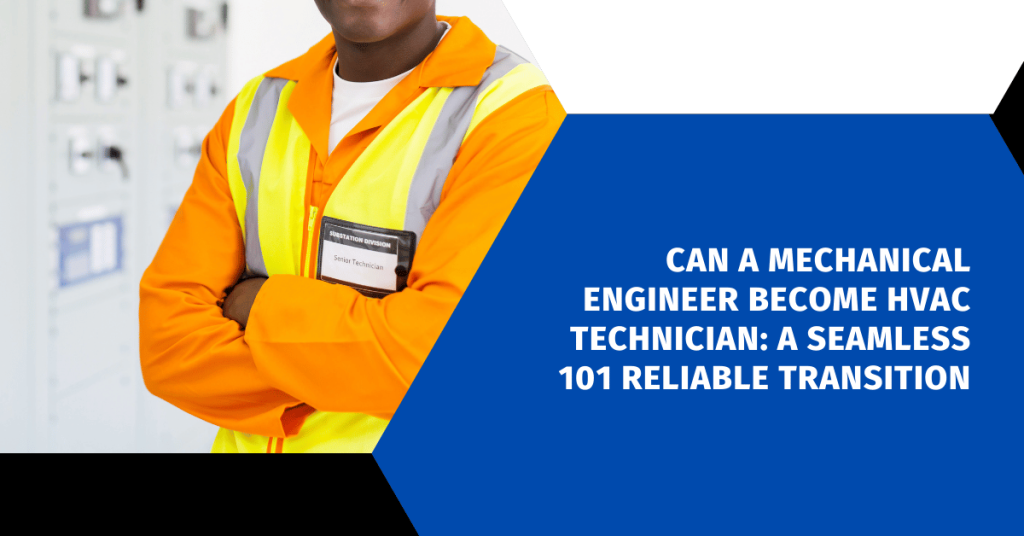 Can a Mechanical Engineer Become HVAC Technician: A Seamless 101 ...