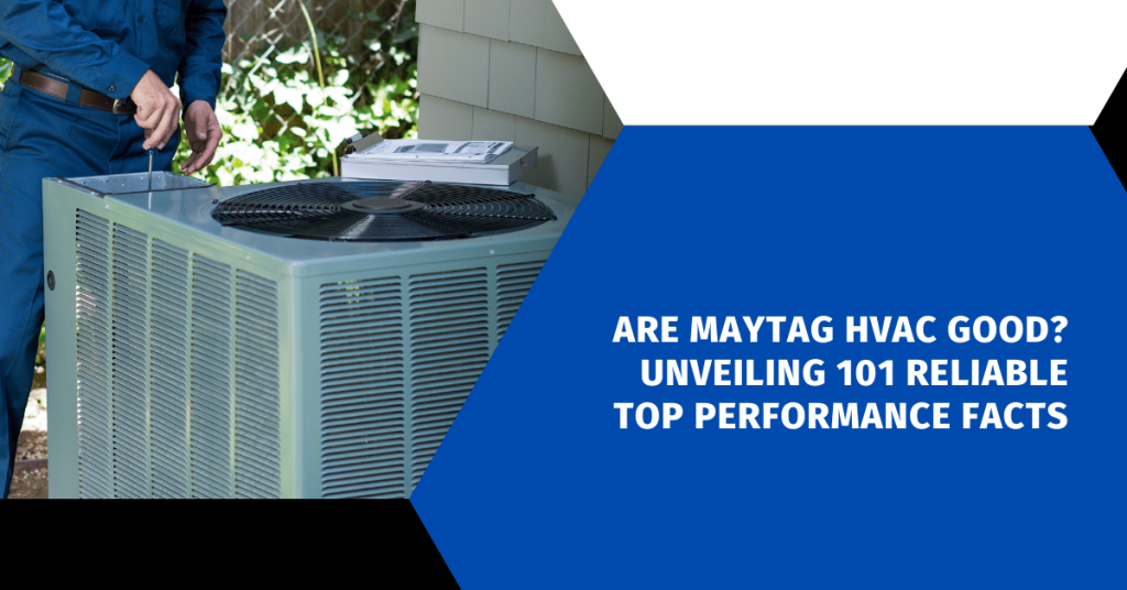 Are Maytag HVAC Good? Unveiling 101 Reliable Top Performance Facts ...