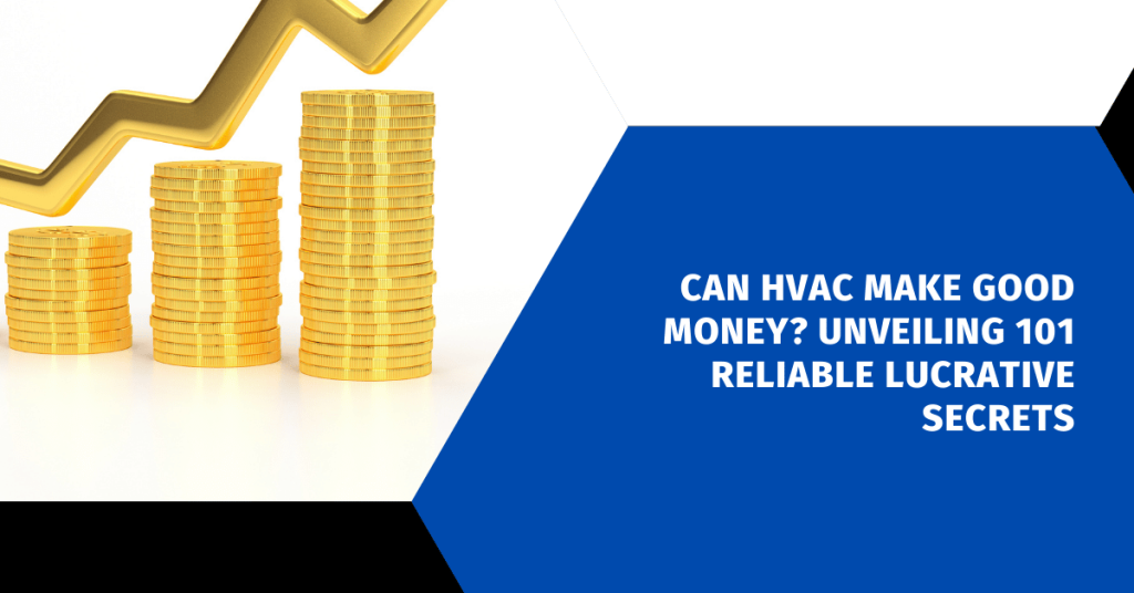 Can HVAC Make Good Money? Unveiling 101 Reliable Lucrative Secrets ...