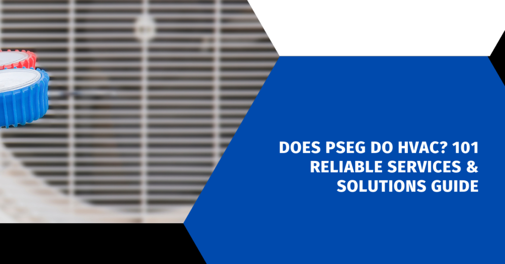 Does PSEG Do HVAC? Services & Solutions Guide