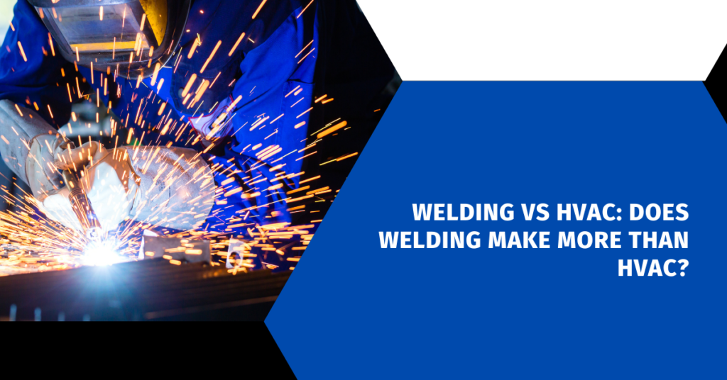 Welding vs HVAC: Does Welding Make More Than HVAC?